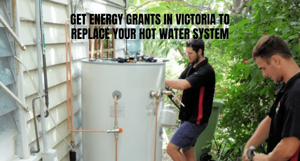 Energy Grants in Victoria for hot water system replacement